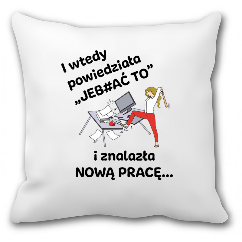 Poduszka na pożegnanie koleżanki z pracy (I wtedy powiedziała, i zn...